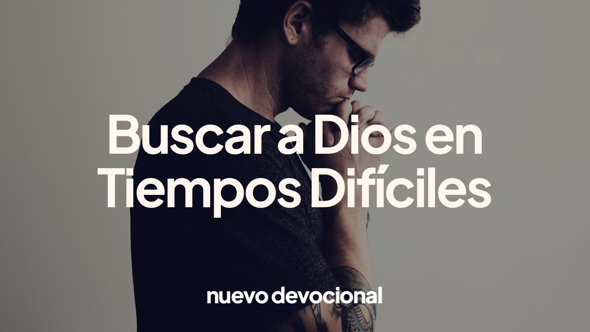 Buscar a Dios en tiempos difíciles - Una Fe Sencilla